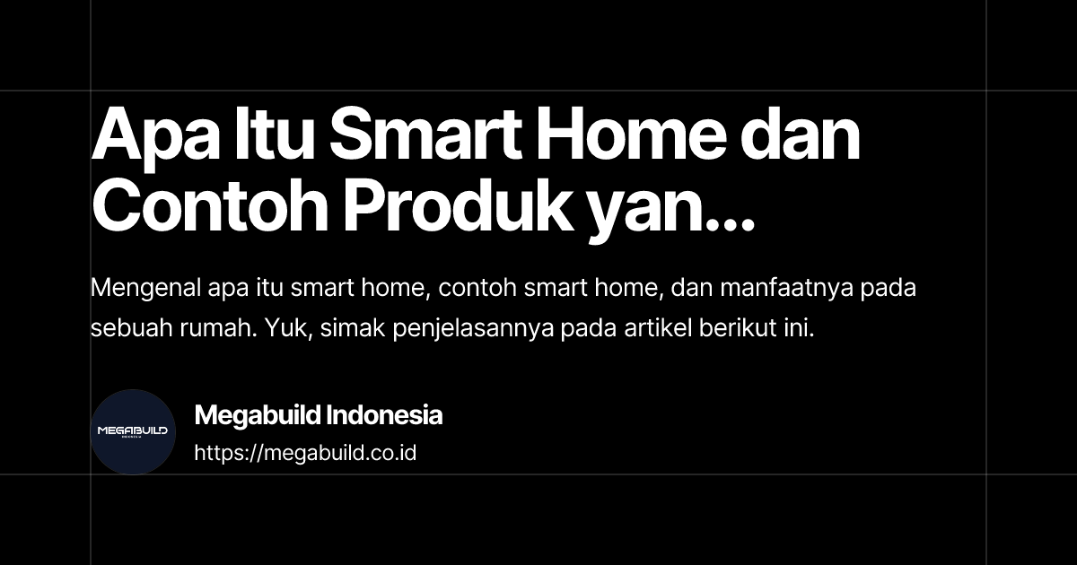 Apa Itu Smart Home dan Contoh Produk yang Sering Digunakan · Megabuild ...