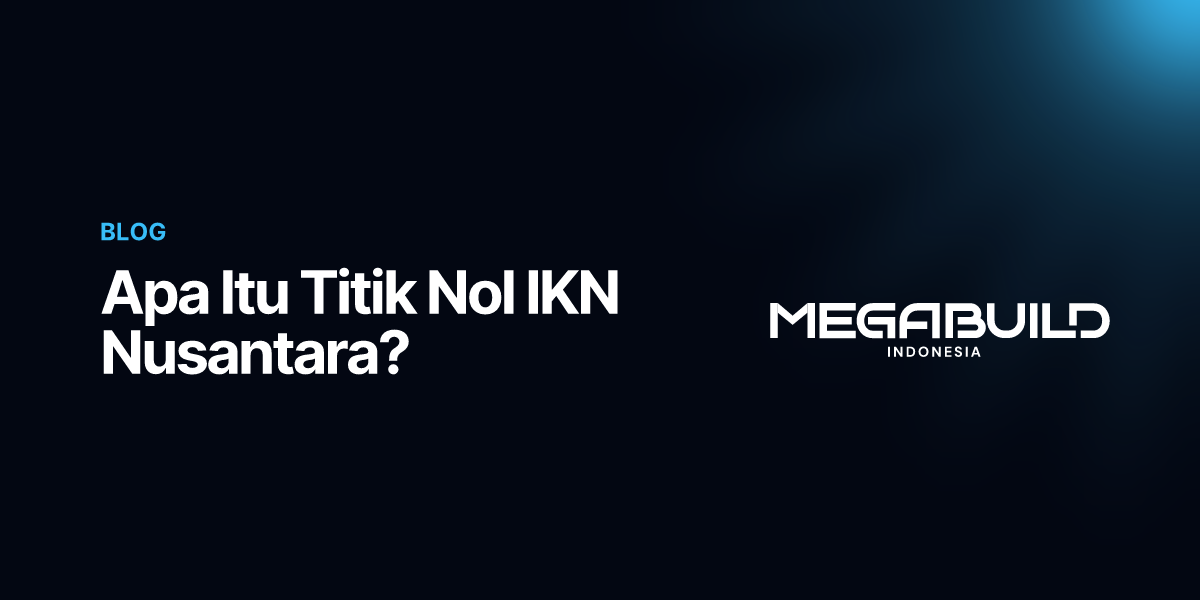 Apa Itu Titik Nol IKN Nusantara? Apa Itu Titik Nol IKN Nusantara?