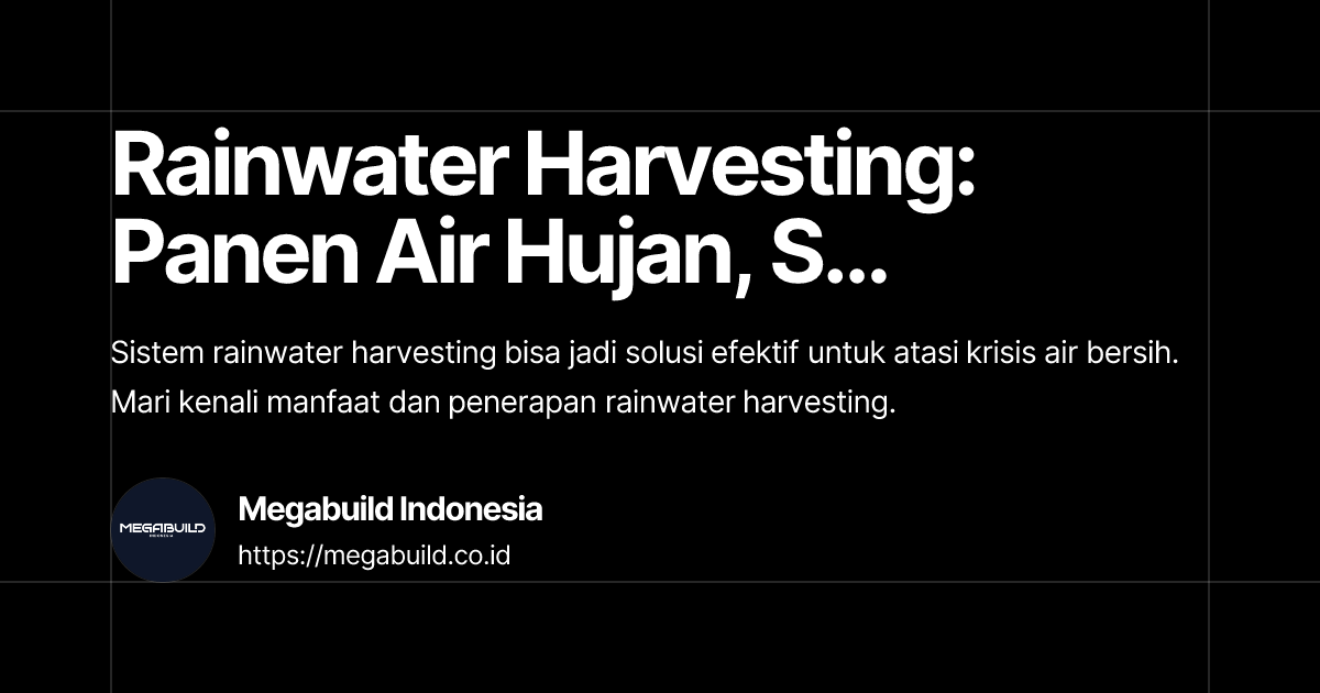 Rainwater Harvesting: Panen Air Hujan, Solusi Rumah Sustainable ...